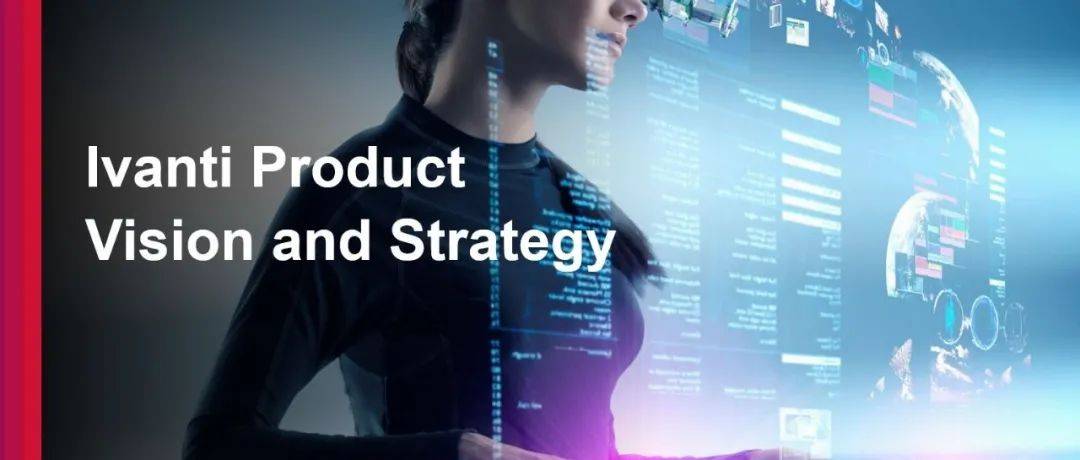 Ivanti 公司及产品最新动向年中发布_客户_大会_全球