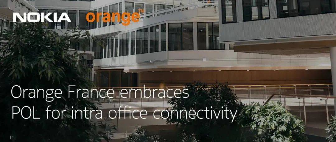诺基亚POL助推Orange France破新局，实现绝佳用户体验！_网络_解决方案_运营